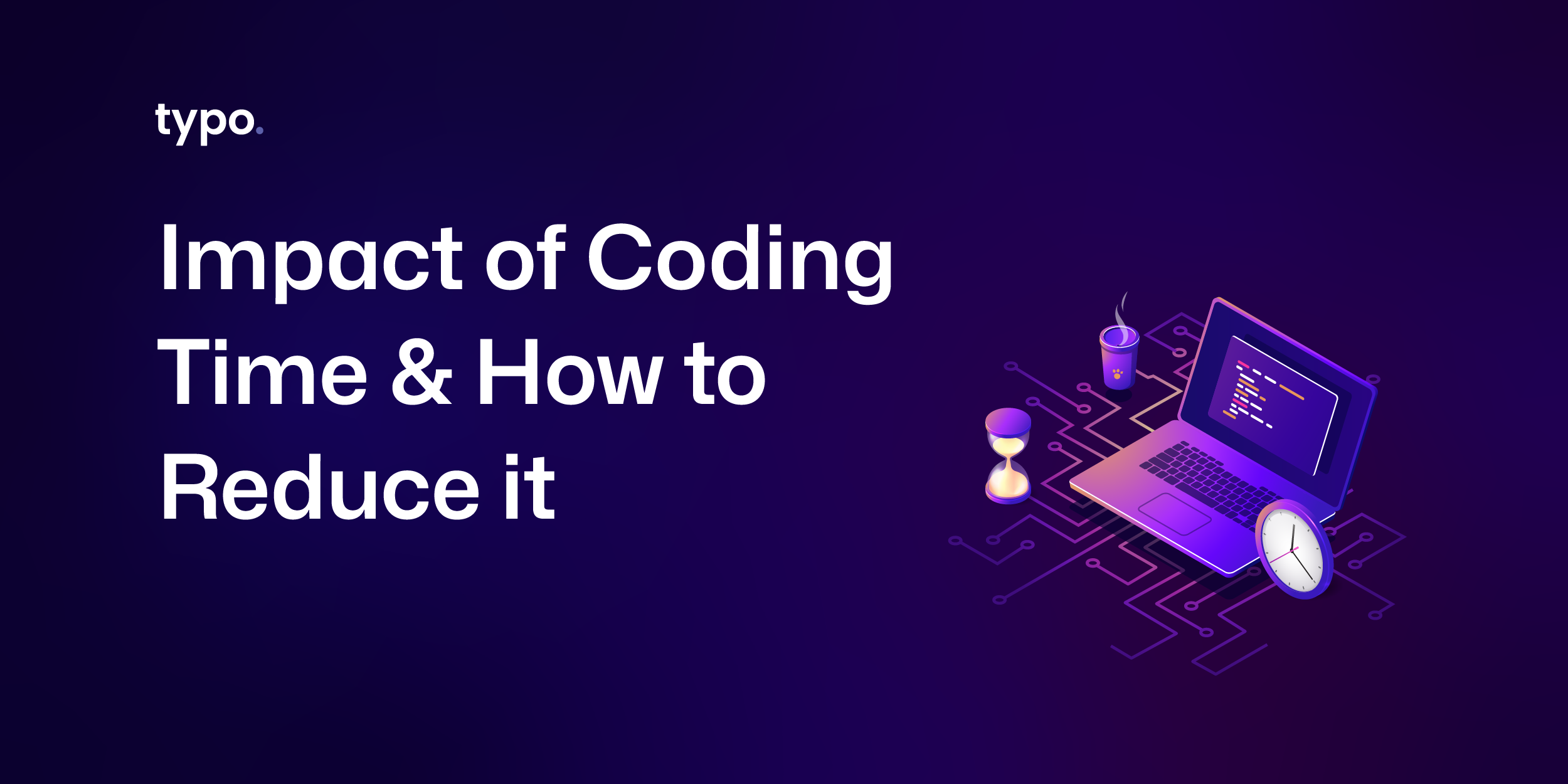 The Impact of Coding Time and How to Reduce It - Typo